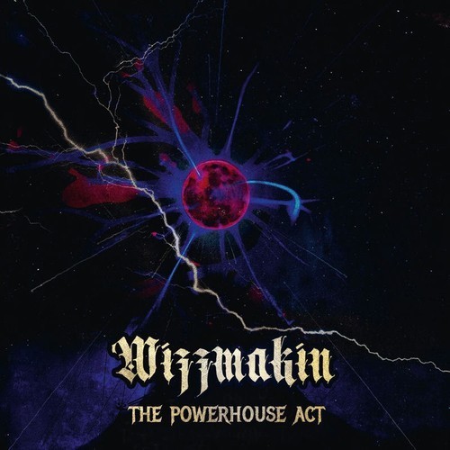 Wizzmakin - The Powerhouse Act (2026) » GetMetal.club – Metal Music ...