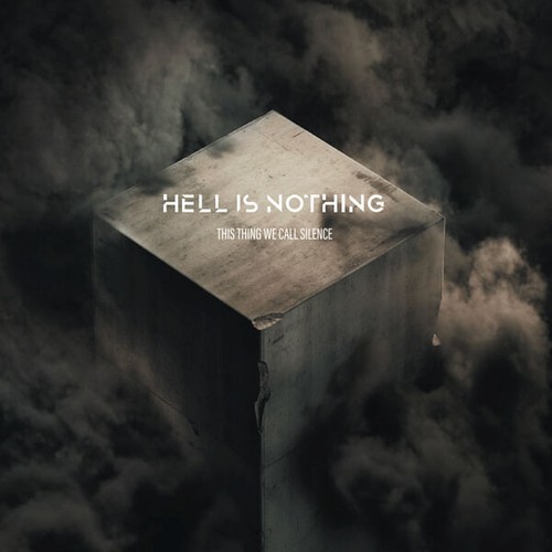 Hell Is Nothing - This Thing We Call Silence (2026) » GetMetal.club ...